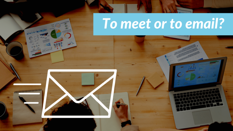 To meet or to email? A question you should be asking - Virtual Orator